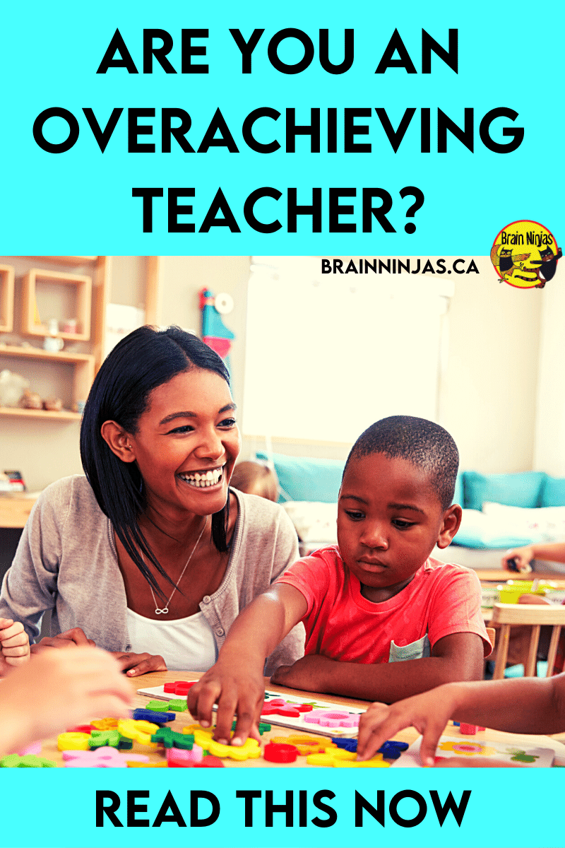 Are You an Overachieving Teacher? Read This Now - Ninja Notes