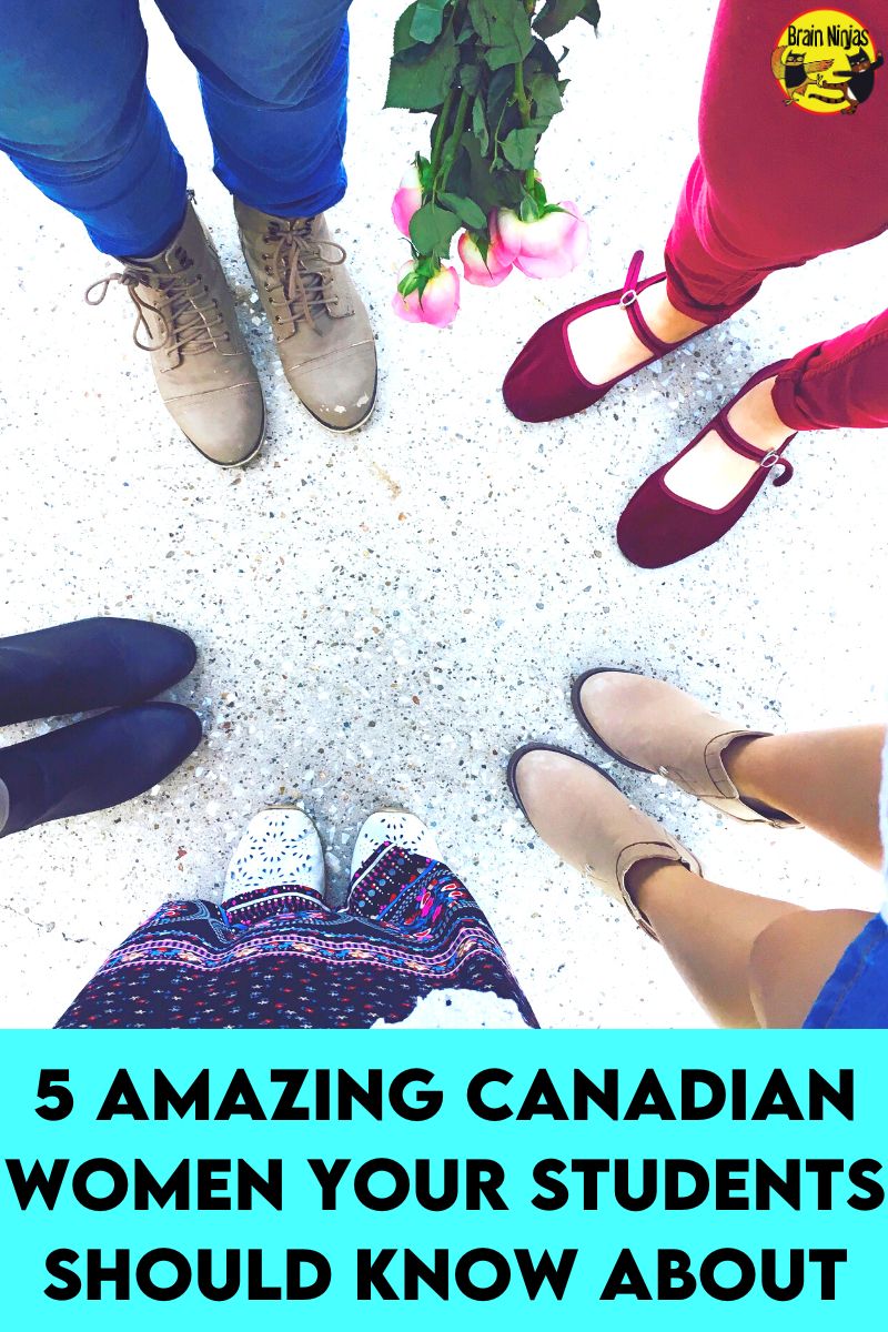 5 Amazing Canadian Women Your Students Should Know About - Ninja Notes