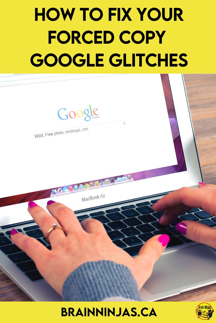 How to Fix Your Forced Copy Google Glitches - Ninja Notes