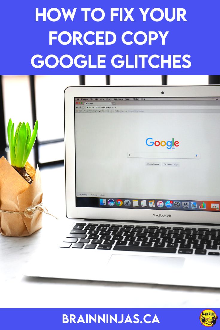 How to Fix Your Forced Copy Google Glitches - Ninja Notes