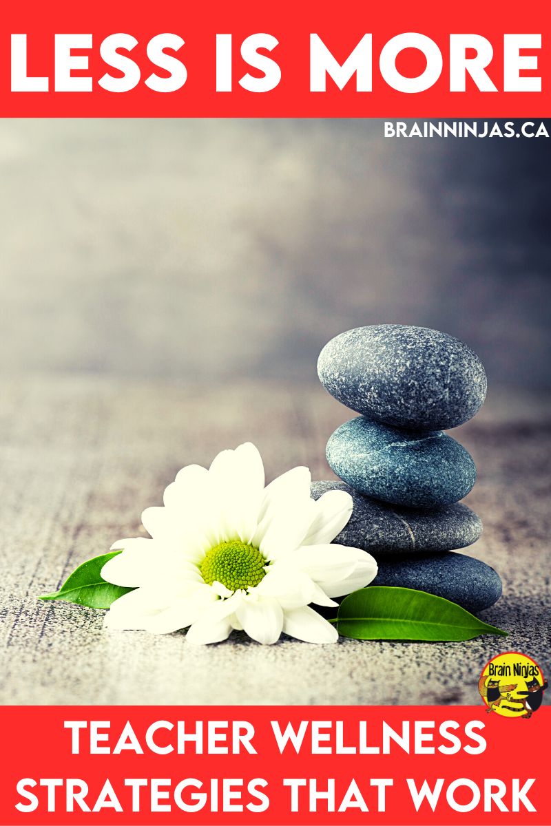 Less is More: Teacher Wellness Strategies That Work - Ninja Notes
