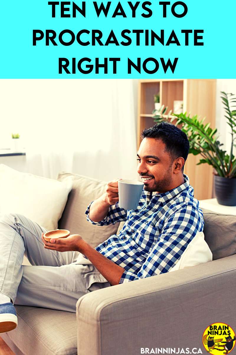Ten Ways to Procrastinate Right Now - Ninja Notes