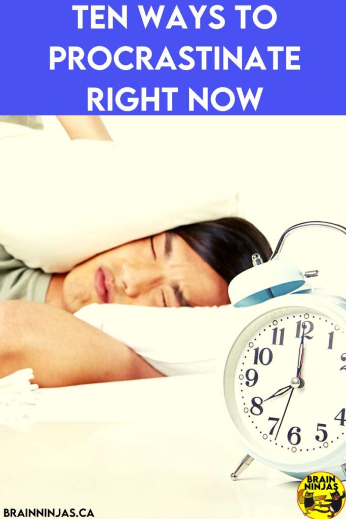 Ten Ways to Procrastinate Right Now - Ninja Notes
