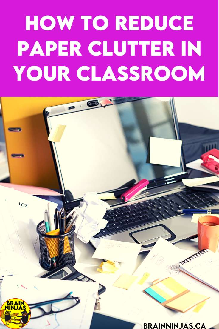 How to Reduce Paper Clutter in Your Classroom - Ninja Notes